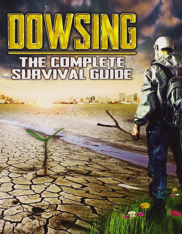 Dowsing: The Complete Survival Guide - Alchemy Werks